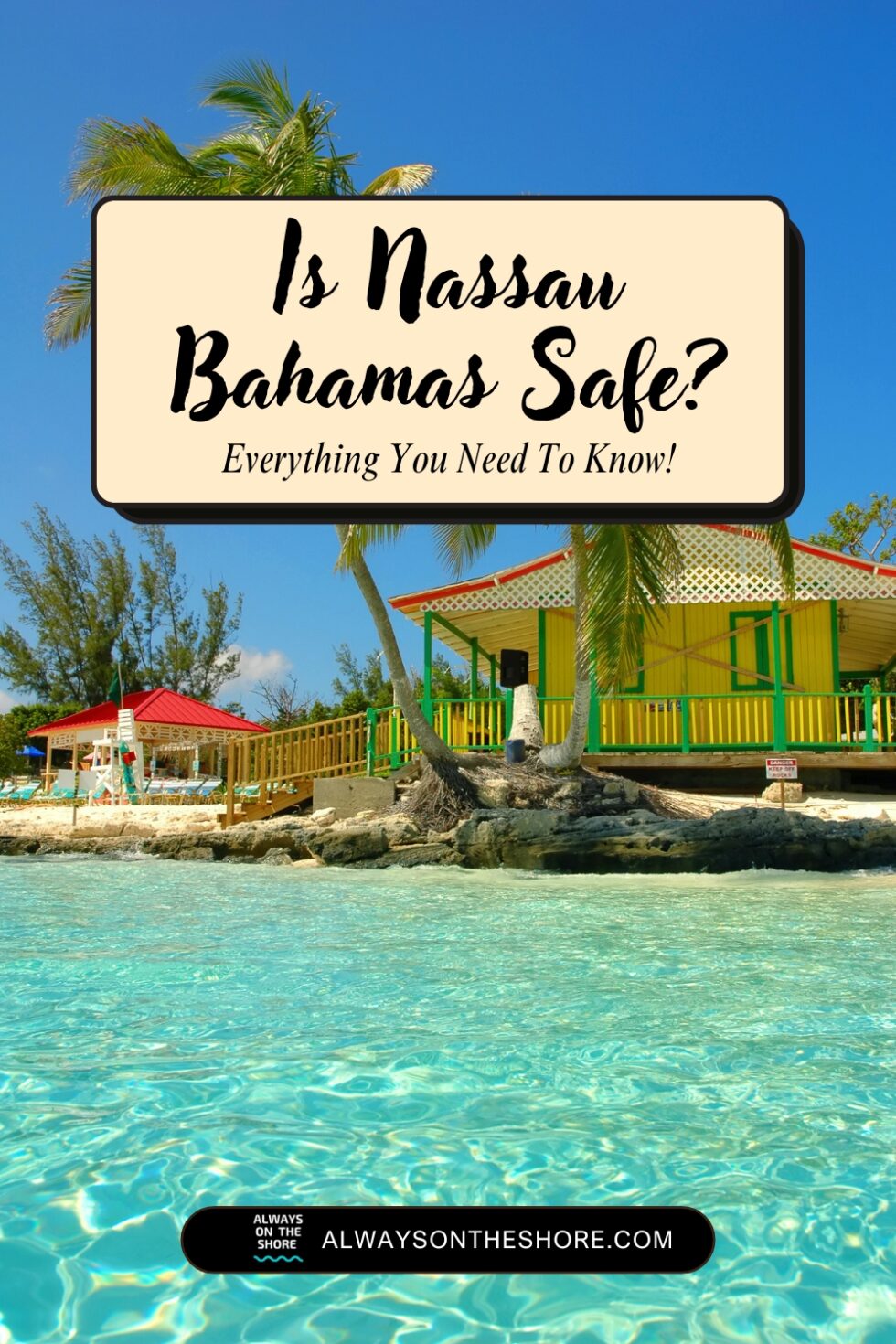 Is Nassau Bahamas Safe? Everything You Need To Know Before Visiting ...